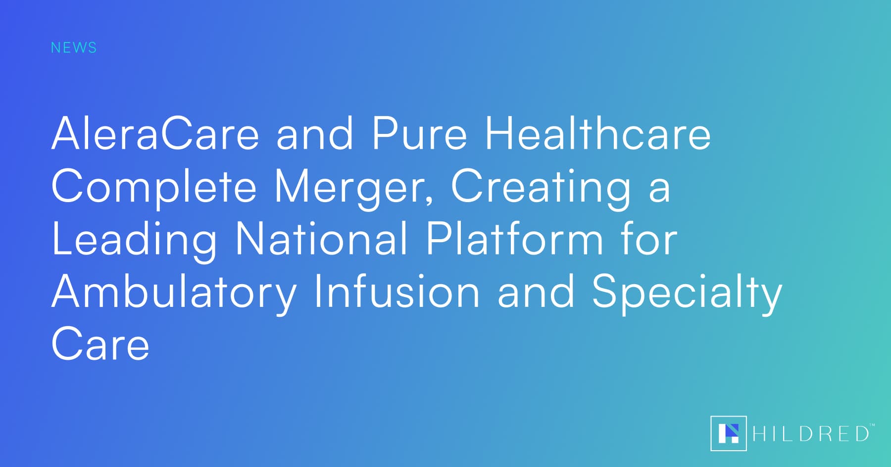 AleraCare and Pure Healthcare Merge to Form National Platform